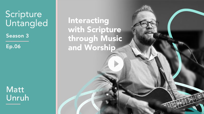 Season 3: Episode 6 | Matt Unruh | Interacting with Scripture through ...