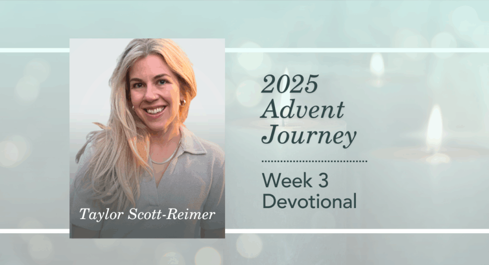 2025 Advent Devotional | Week 3: Taylor Scott-Reimer | Joy in God’s ...